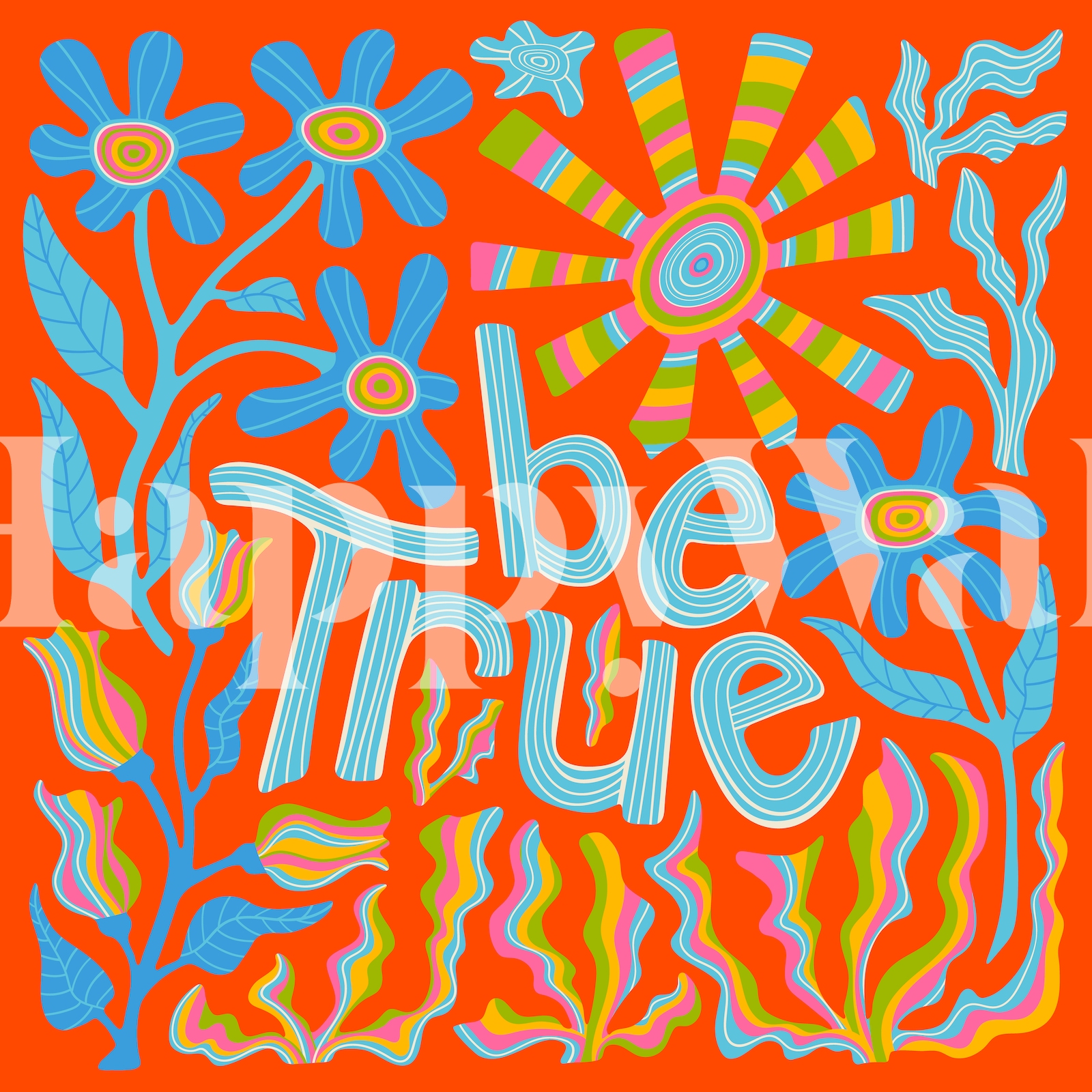 Be True Inspiring Lettering Wallpaper | Happywall